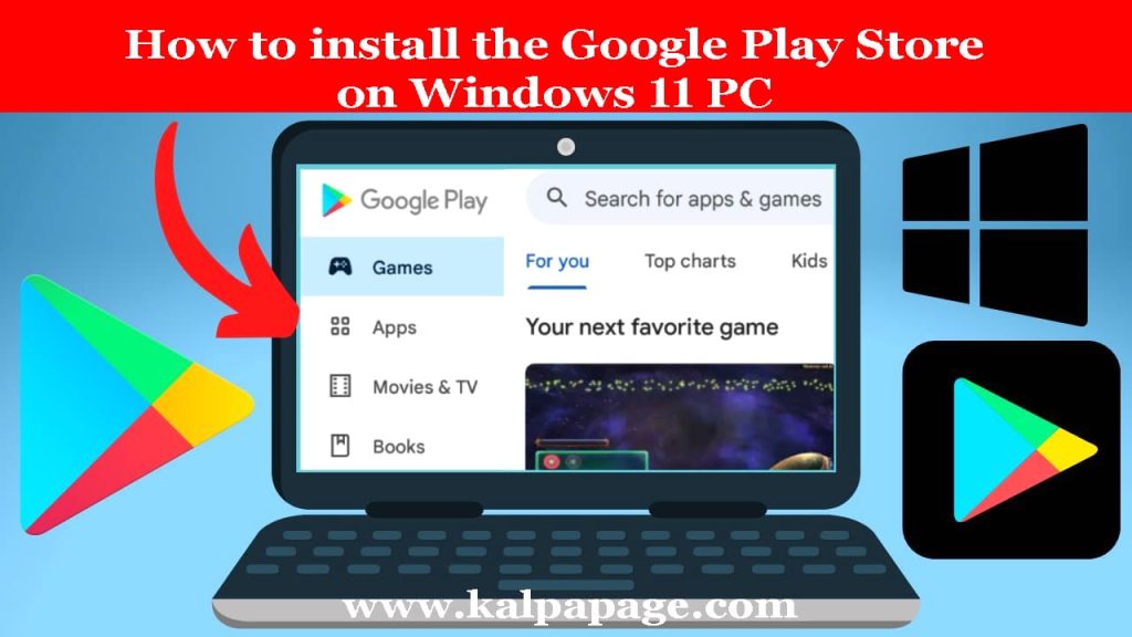 How To Install The Google Play Store On Windows 11 PC - Kalpapage